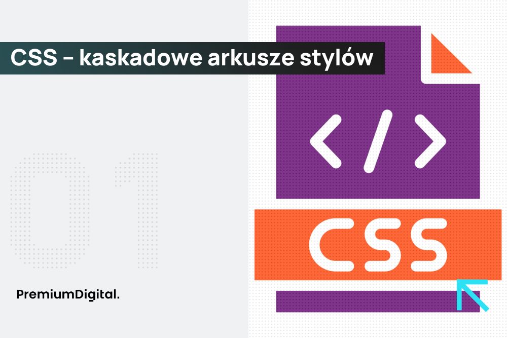 CSS – Co To Jest I Jak Działa Na Stronie Internetowej? | Premium Digital