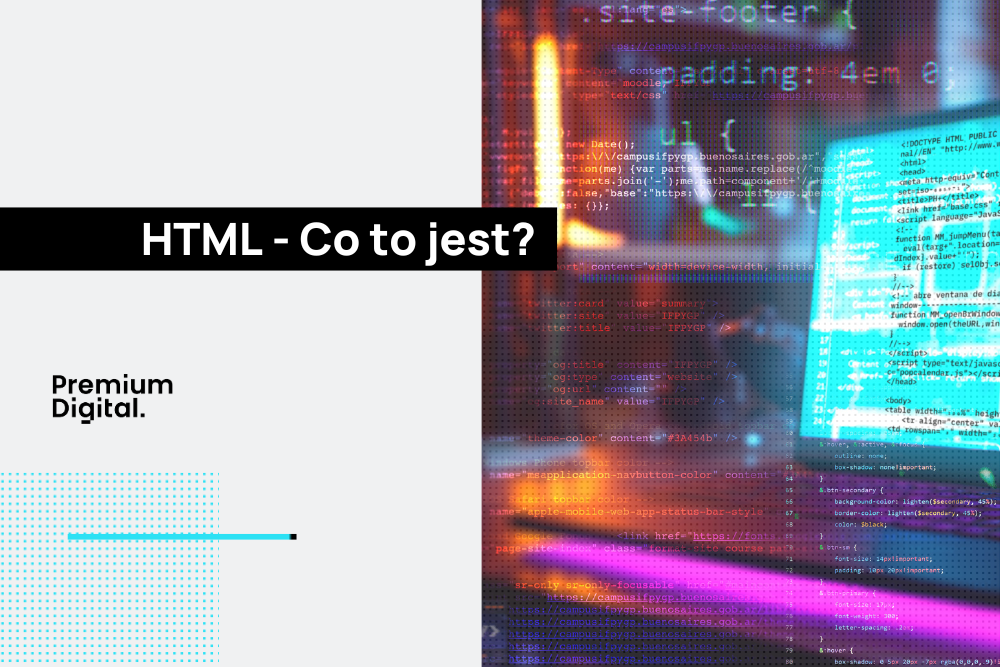 HTML- Co To Jest? Od Podstaw Do Zaawansowanych Technik | Premium Digital