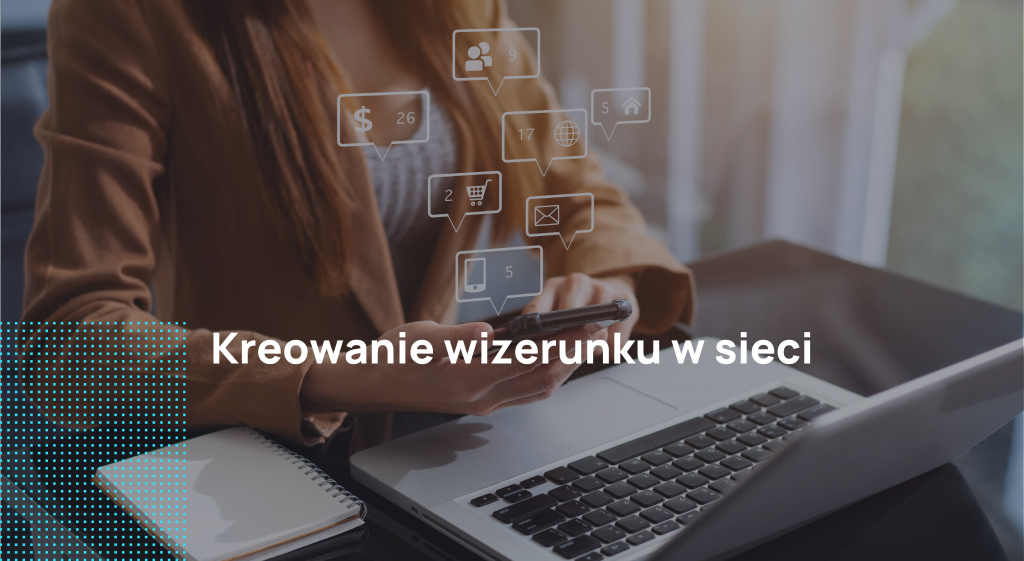 Kreowanie Wizerunku Firmy W Internecie | Premium Digital